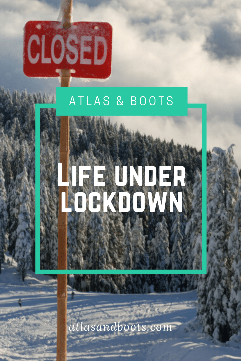 Life under lockdown | Atlas & Boots
