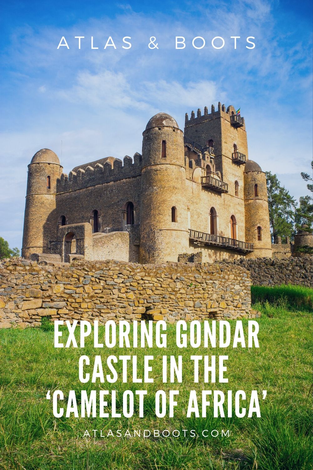 Exploring Gondar castle in the ‘Camelot of Africa’ | Atlas & Boots