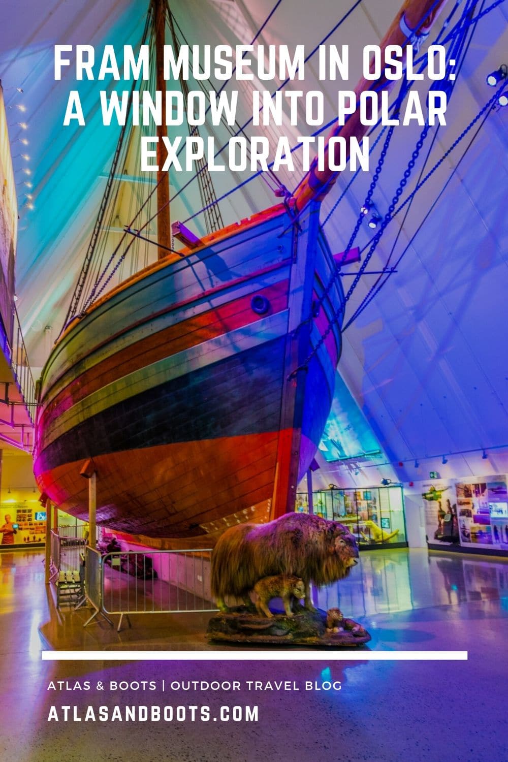 Fram Museum in Oslo: a window into polar exploration | Atlas & Boots