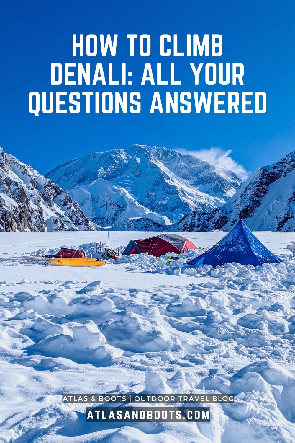 How to climb Denali: all your questions answered | Atlas & Boots
