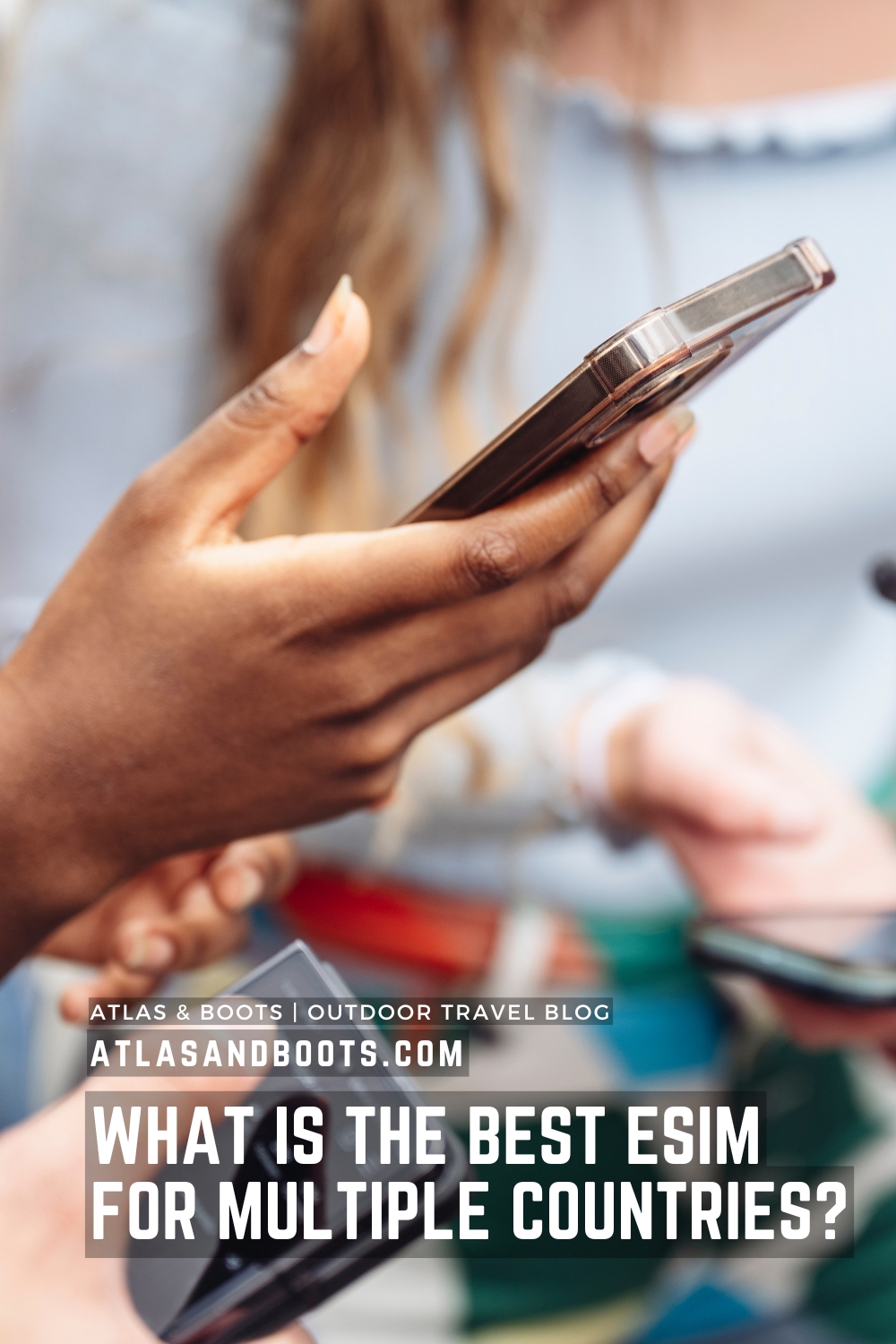What is the best eSIM for multiple countries? | Atlas & Boots